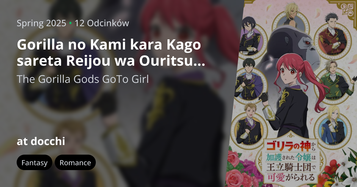 Odcinek 1 - Gorilla no Kami kara Kago sareta Reijou wa Ouritsu Kishidan ...