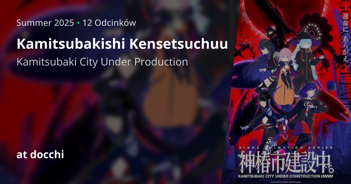Odcinek 1 - Kamitsubaki-shi Kensetsuchuu. - docchi.pl
