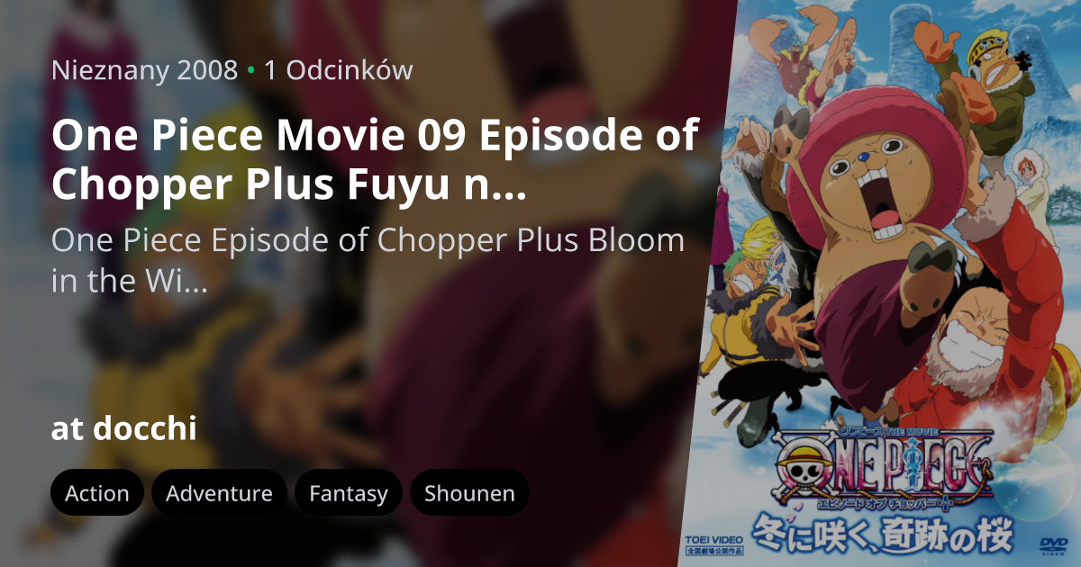 One Piece Movie 09: Episode of Chopper Plus - Fuyu ni Saku, Kiseki no ...