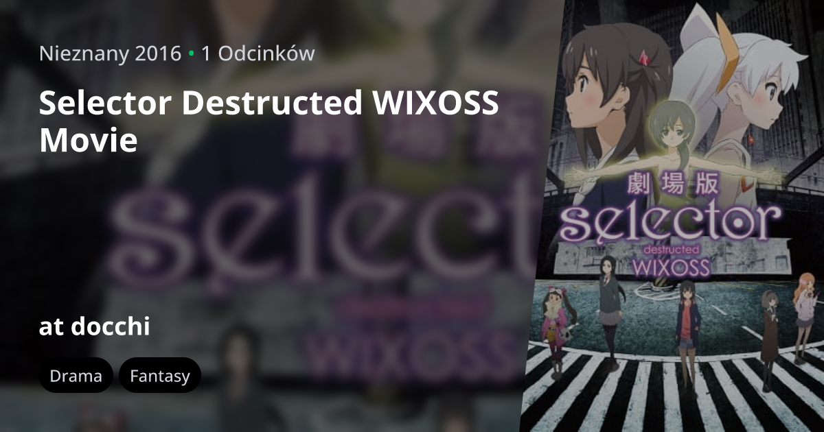 Selector Destructed WIXOSS Movie - docchi.pl